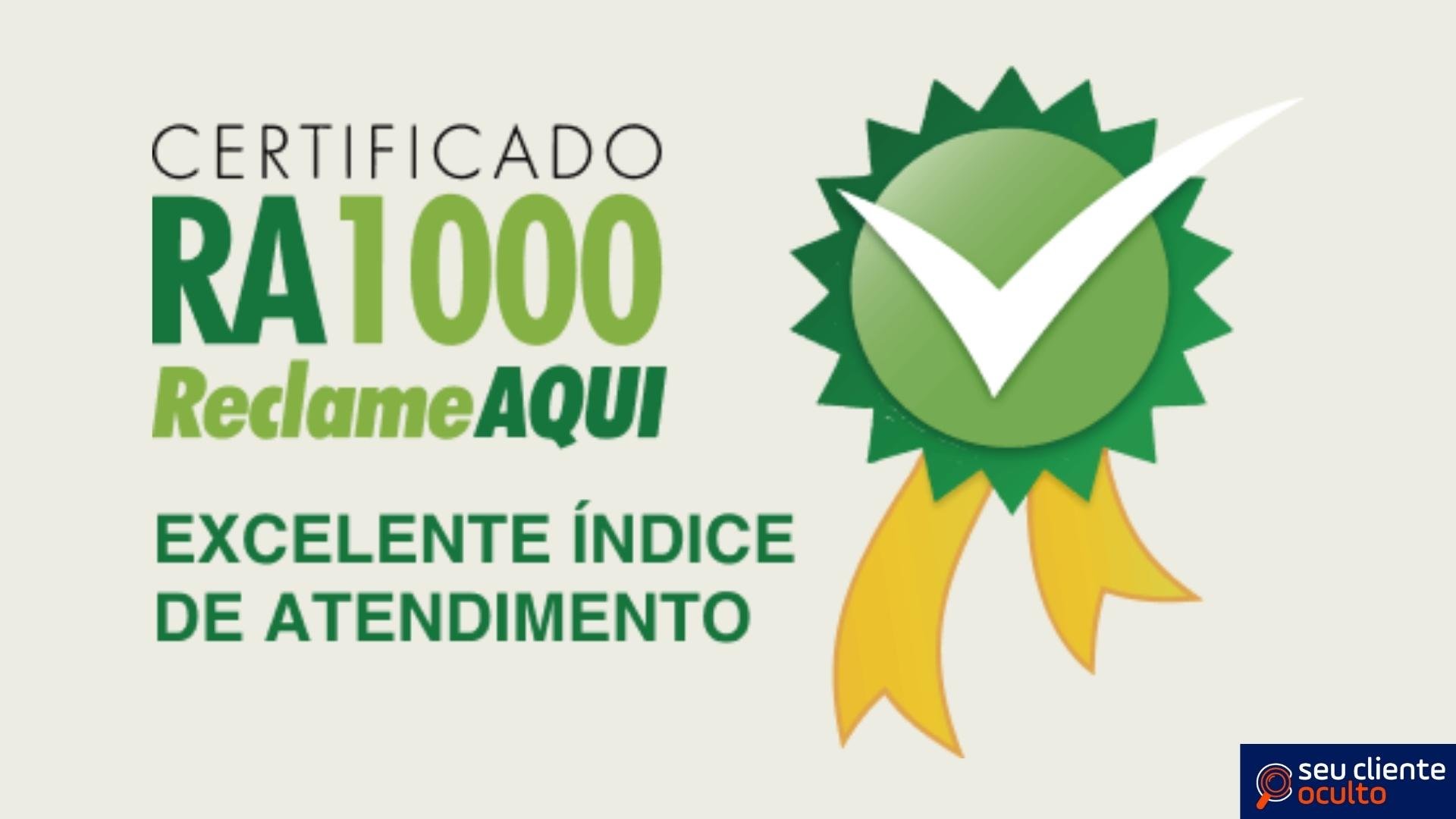 Selo Reclame Aqui: Seu Cliente Oculto Nota 1000 - Seu Cliente Oculto